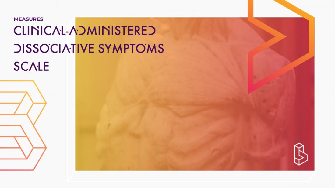 Clinical-Administered Dissociative Symptoms Scale - Explanation