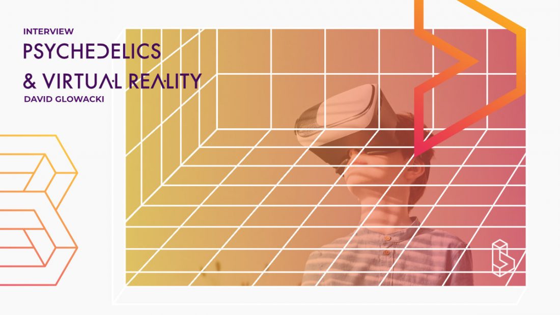 Psychedelics and VR - Interview with David Glowacki - Blossom