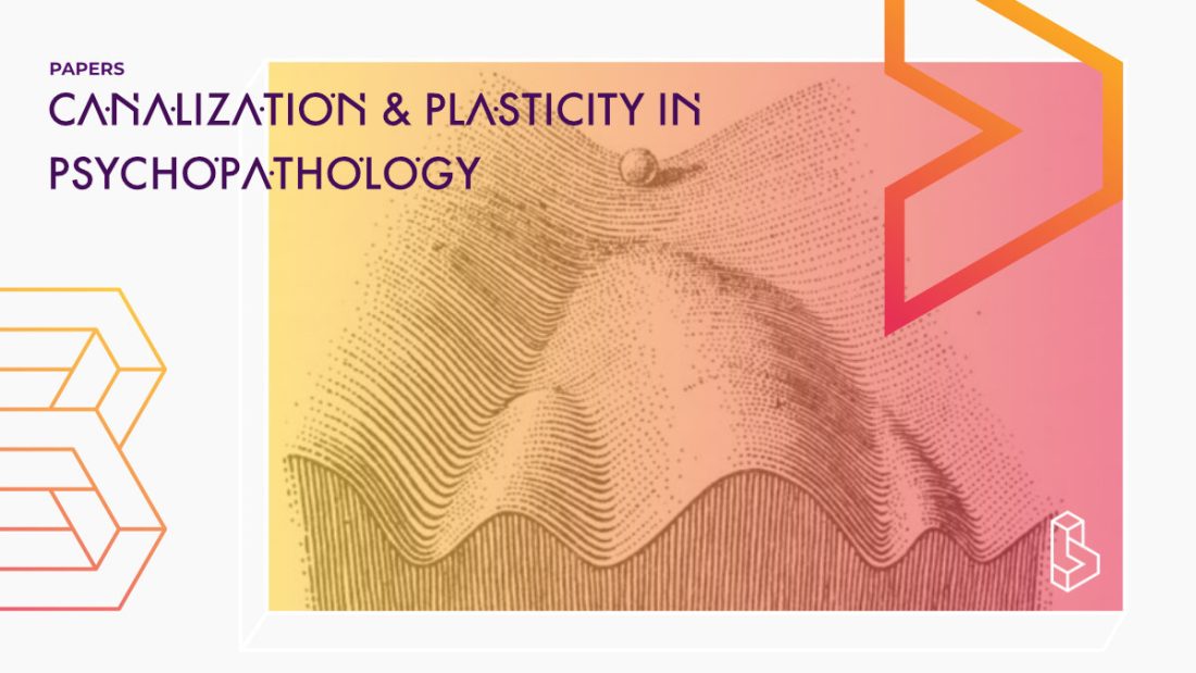 Canalization and plasticity in psychopathology