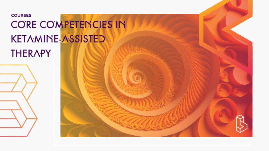 Core Competencies in Ketamine-Assisted Therapy