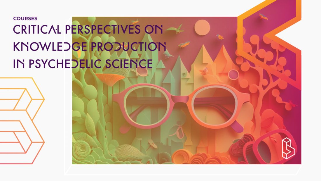 Critical Perspectives on Knowledge Production in Psychedelic Science
