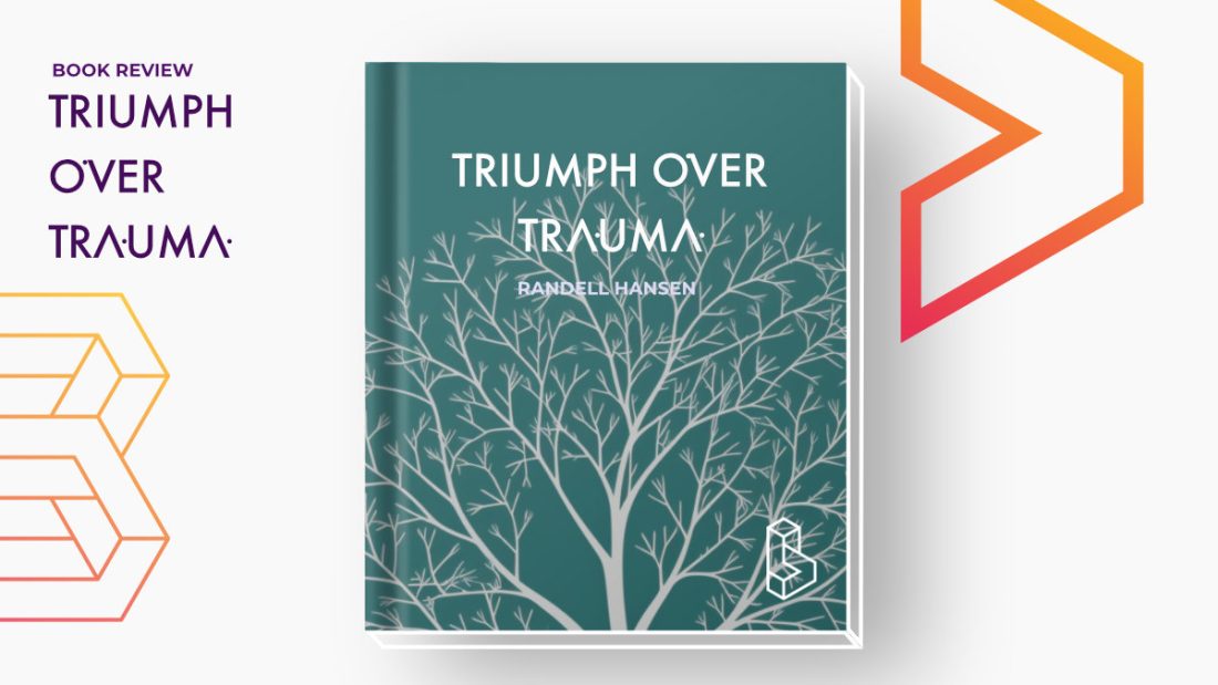 Triumph Over Trauma - Review & Summary