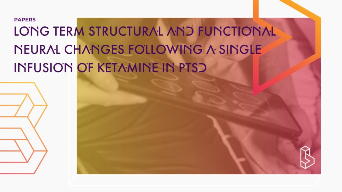 Long term structural and functional neural changes following a single infusion of Ketamine in PTSD