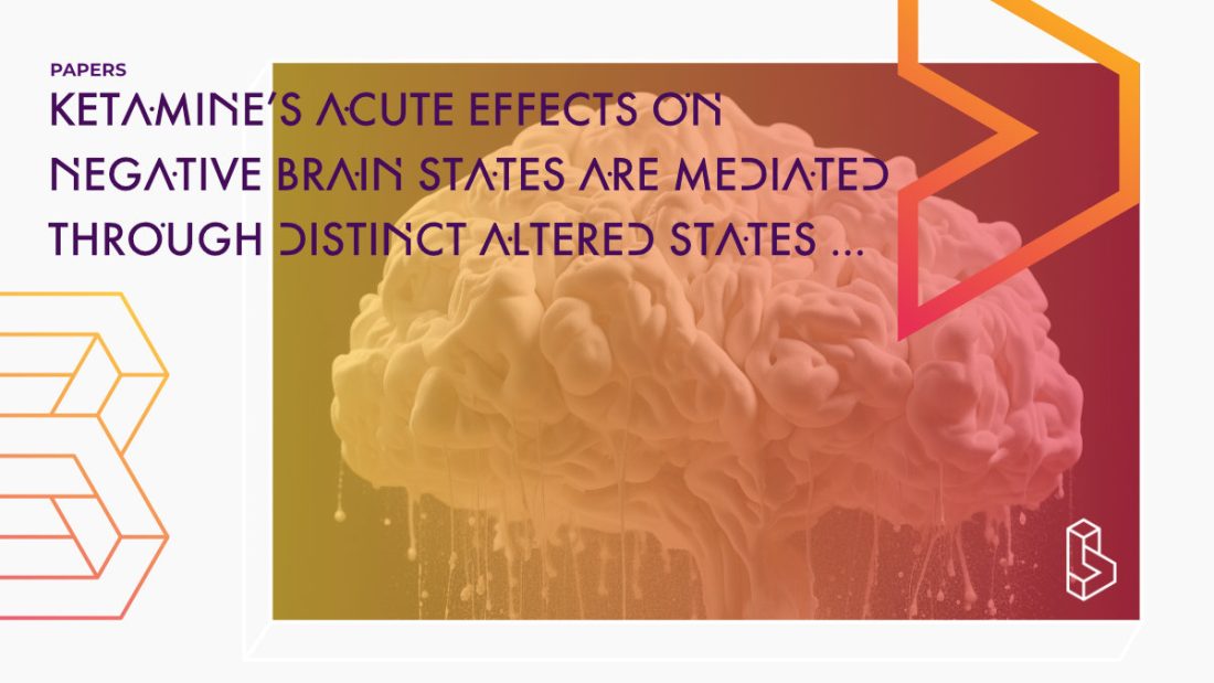 Ketamine's acute effects on negative brain states are mediated through ...